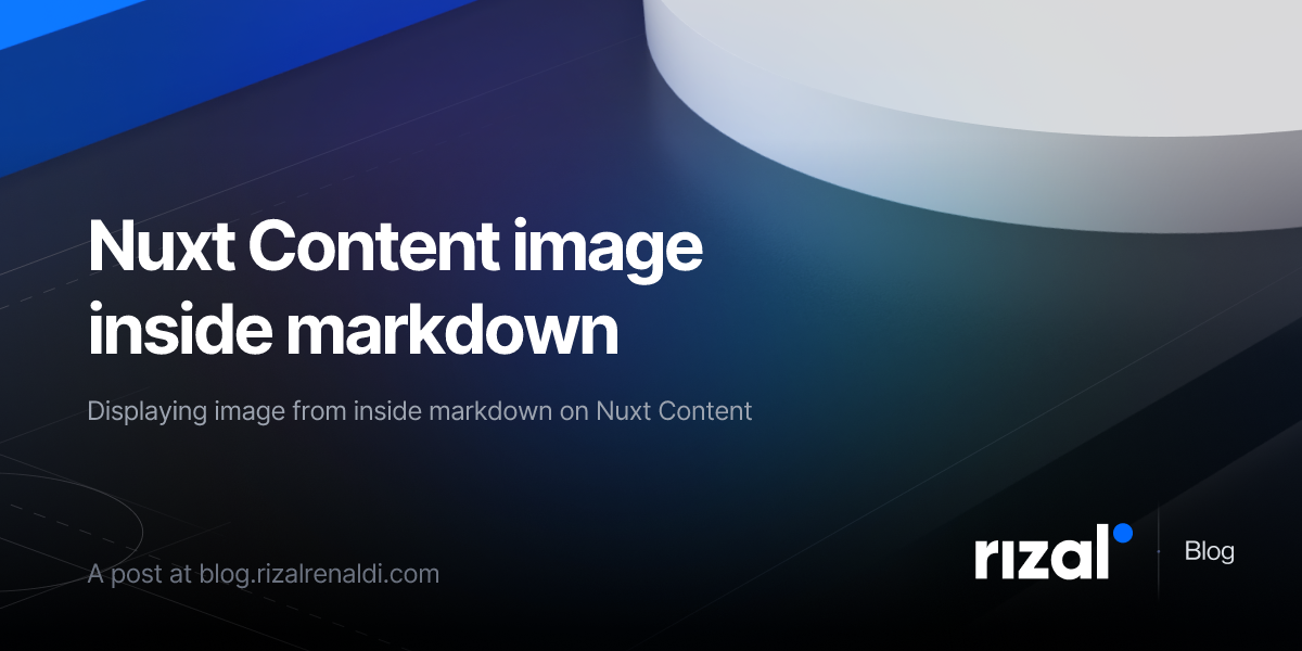 Nuxt Content image inside markdown - The Blog of Rizal Renaldi