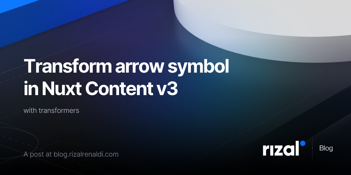 Transform arrow symbol in Nuxt Content v3 - The Blog of Rizal Renaldi